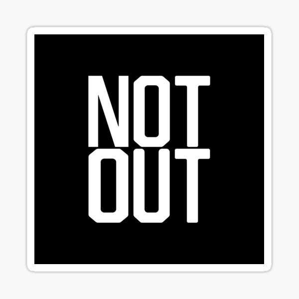 "NOT OUT (BLACK/BG)" Sticker by CreaterB | Redbubble