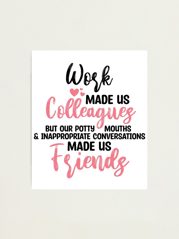 "Copy of work made us colleagues but our potty mouths and inappropriate ...