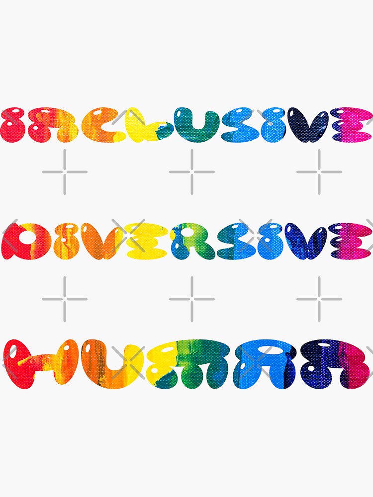 "Inclusive, Diversive, Human" Sticker by HellsJanitor | Redbubble