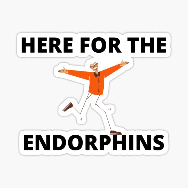 "Here For Endorphins - Endorphins Quote,Gift for Happy And Calm People ...