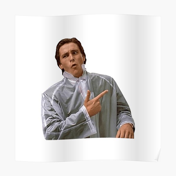 "Patrick Bateman American Psycho Meme" Poster by beeeboooop | Redbubble