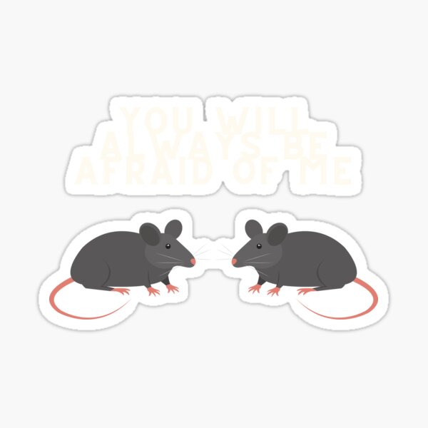 "you will always be afraid of mice and rats scare your friend and give ...