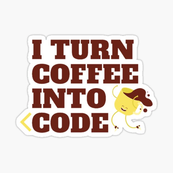 "I turn coffee into code" Sticker for Sale by Douniaya | Redbubble