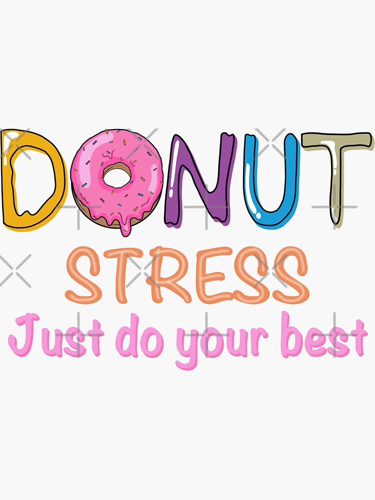 "Donut stress just do your best colorful text design" Sticker by ...