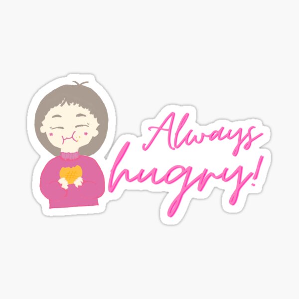 "Always hungry" Sticker by BellaNeo | Redbubble