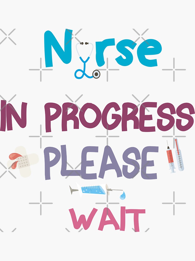 "Nurse In progress please wait" Sticker for Sale by Studioforfans ...