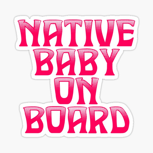" Native Baby on Board / Pink" Sticker by JMWCD | Redbubble