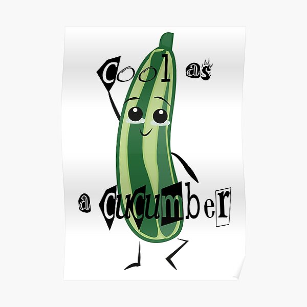 "Cool as a cucumber" Poster for Sale by xikxokofficial | Redbubble