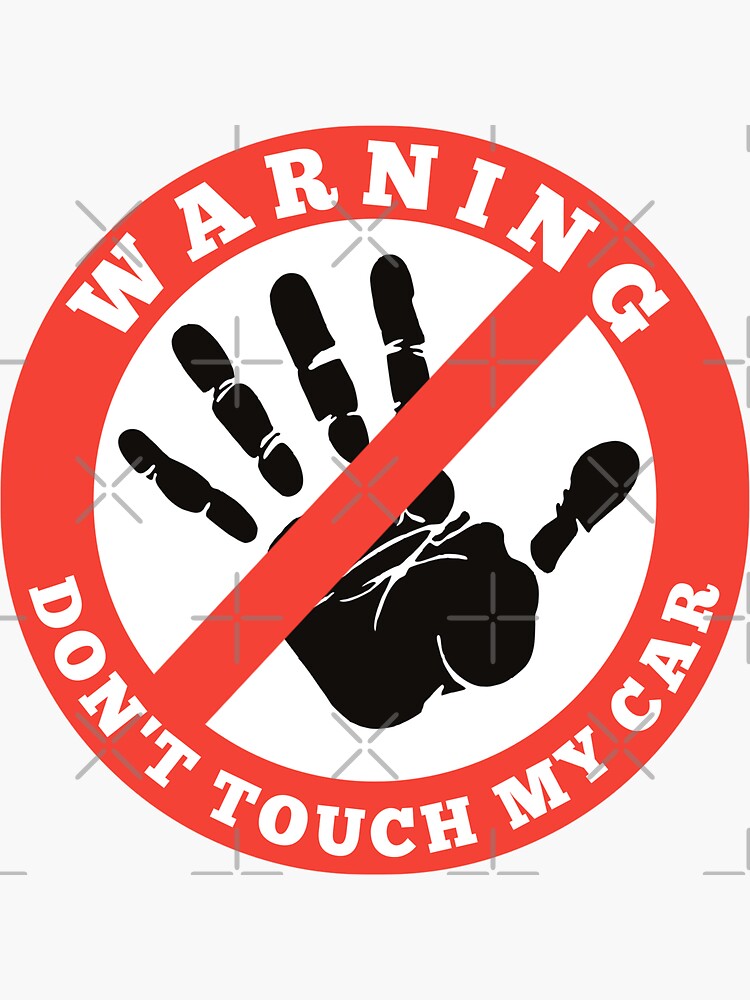 Dont Touch My Car Sticker By Rbnstore Redbubble
