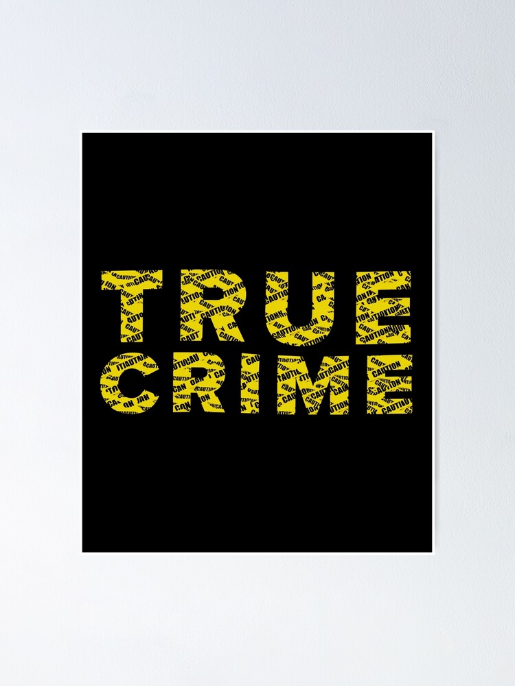 "True Crime Yellow Caution Police Tape Lettering" Poster for Sale by ...