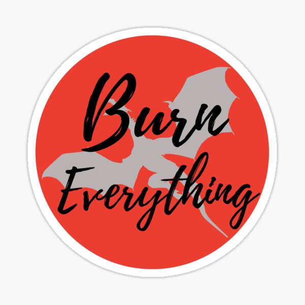 "Burn Everything" Sticker by ThernSaga | Redbubble