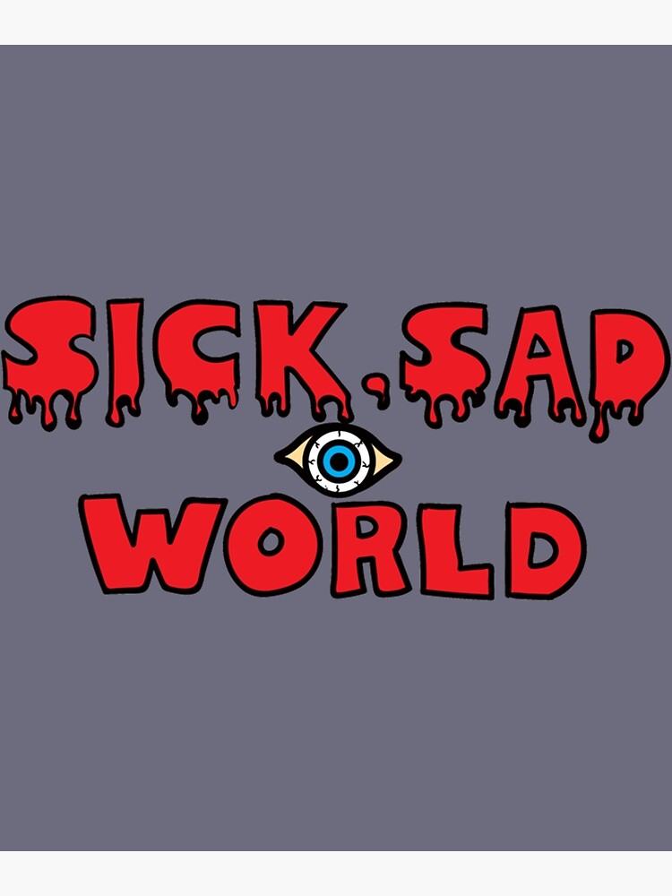 "The Sick Sad World Type " Poster for Sale by thexbohemian | Redbubble
