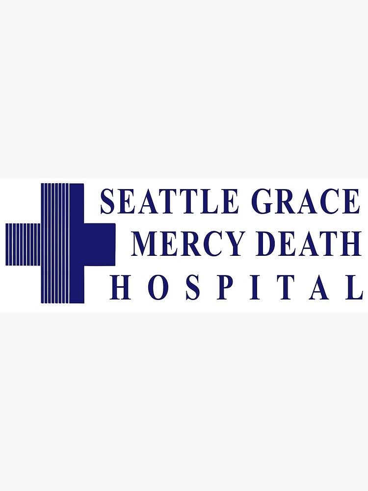 "Seattle Grace Mercy Death Hospital Logo" Poster for Sale by The ...