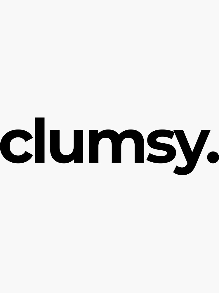 "clumsy. single word with a dot" Sticker by alwaystext | Redbubble
