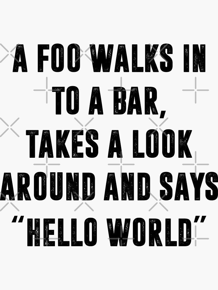 Sticker for Sale avec l'œuvre « Foo "Hello World" - Blague de ...