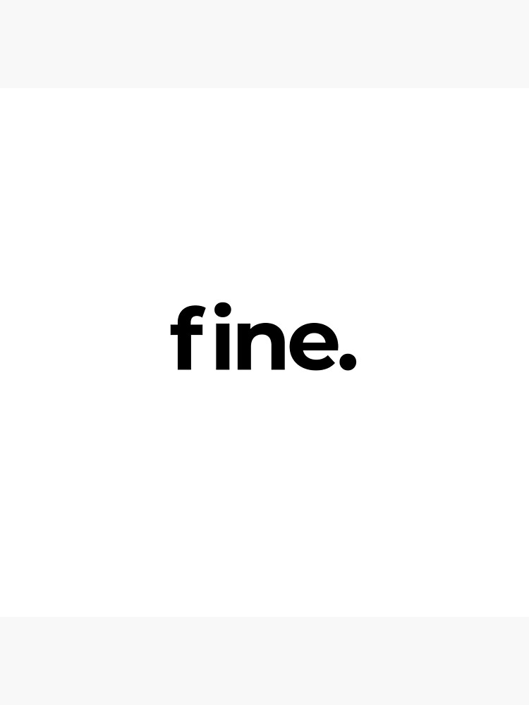 "fine. single word with a dot" Poster for Sale by alwaystext | Redbubble