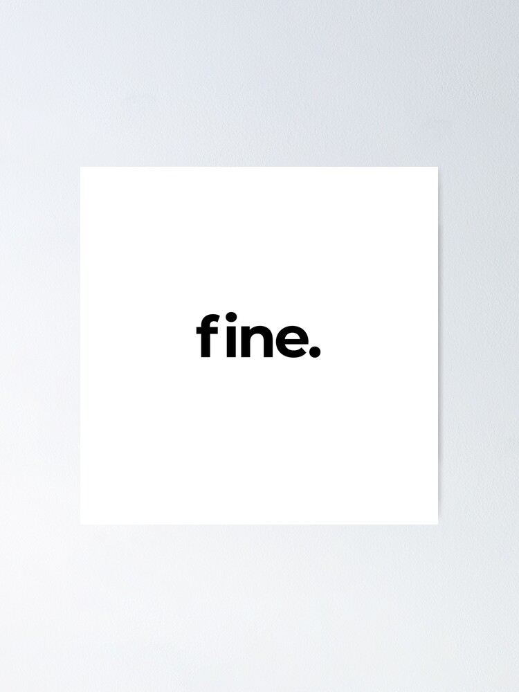 "fine. single word with a dot" Poster for Sale by alwaystext | Redbubble