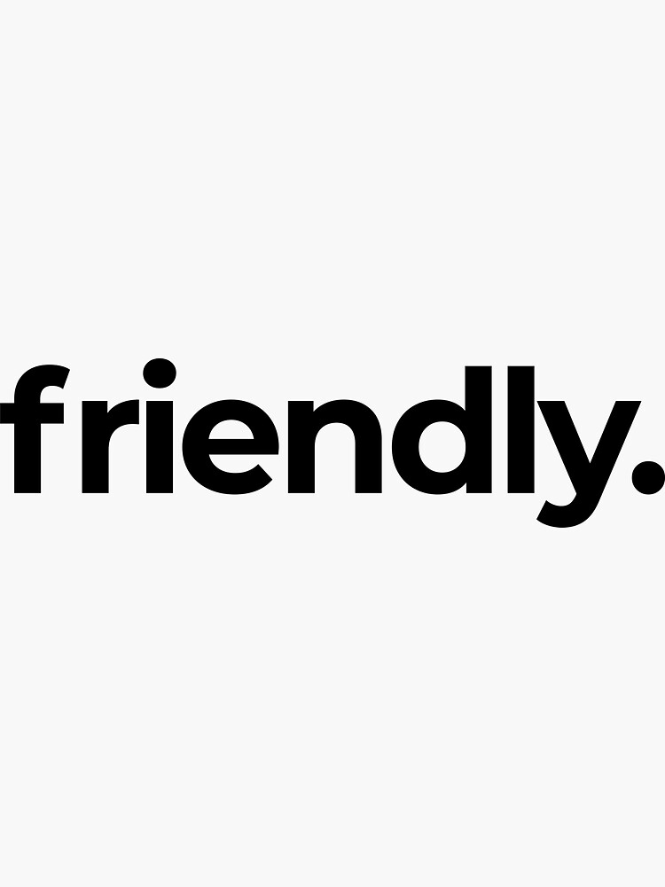 "friendly. single word with a dot" Sticker for Sale by alwaystext ...