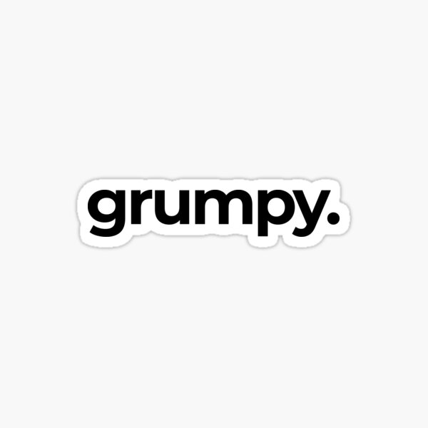 "grumpy. single word with a dot" Sticker by alwaystext | Redbubble