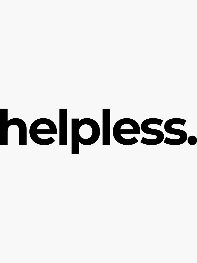 "helpless. single word with a dot" Sticker by alwaystext | Redbubble