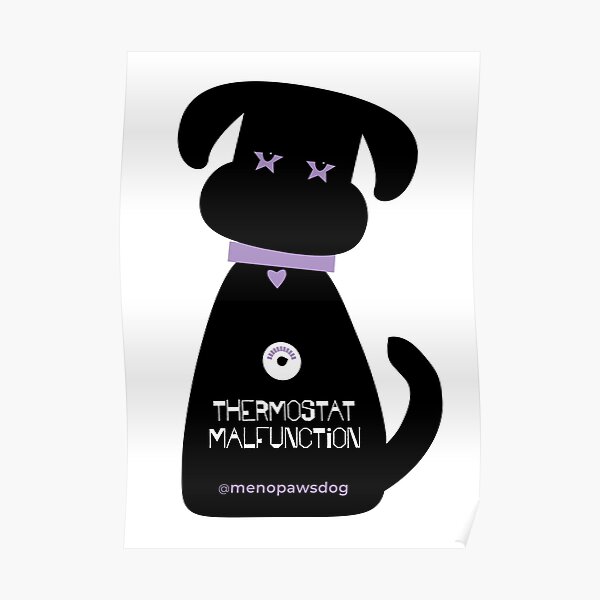 "Menopaws Dog: "Thermostat Malfunction"" Poster by OUTFLUX | Redbubble
