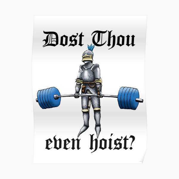 "Dost Thou Even Hoist?" Poster for Sale by MHMaille | Redbubble
