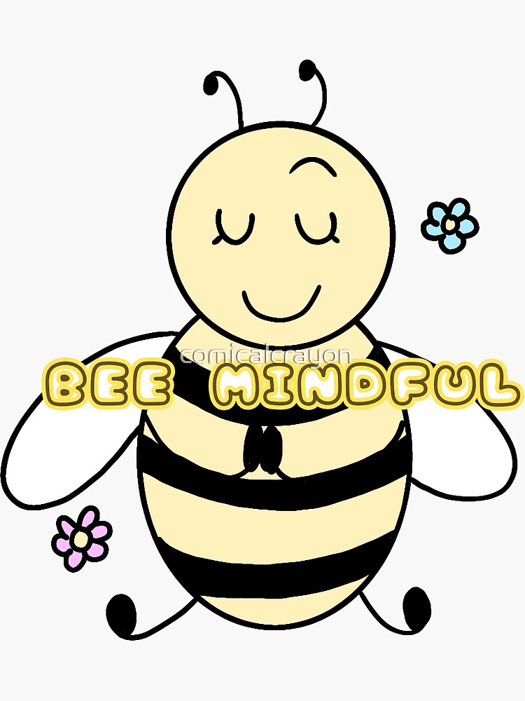 "Bee Mindful" Sticker by comicalcrayon | Redbubble