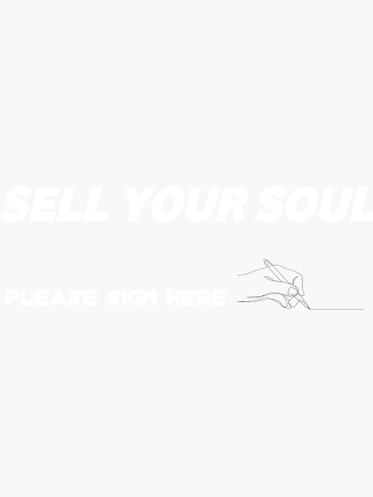 "Sell your soul | sign here please....., Please" Sticker by SAMBA4STORE ...
