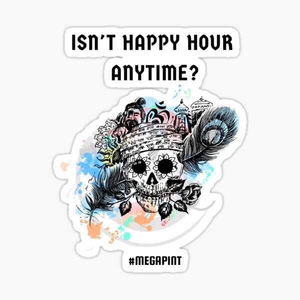 "Isnt Happy Hour Anytime" Sticker by bsrishika | Redbubble