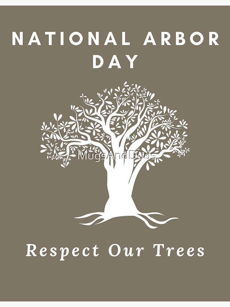 "National Arbor Day - Respect Our Trees" Poster for Sale by MugsAndDuds ...