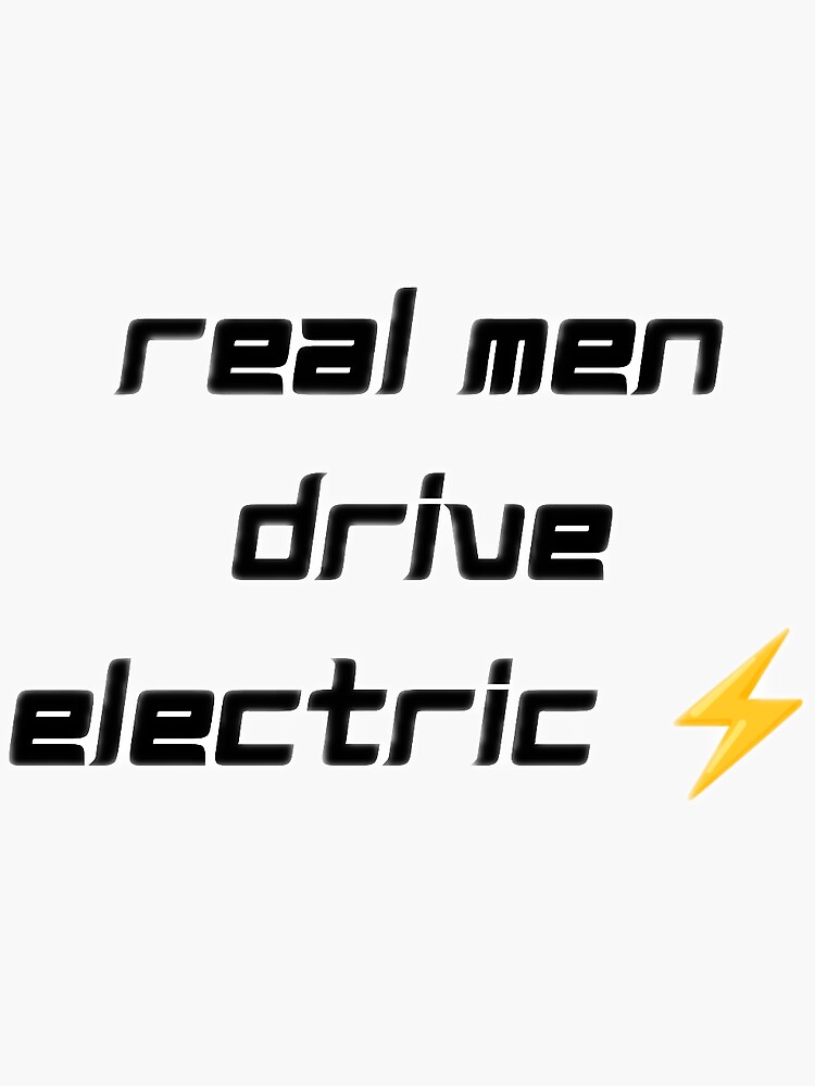 "Real men drive electric cars " Sticker by AsserArt | Redbubble