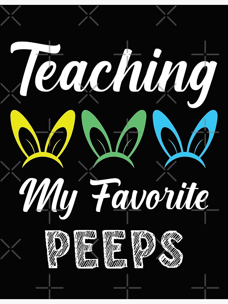 "Teaching my favorite peeps Cute" Poster for Sale by design-camp ...