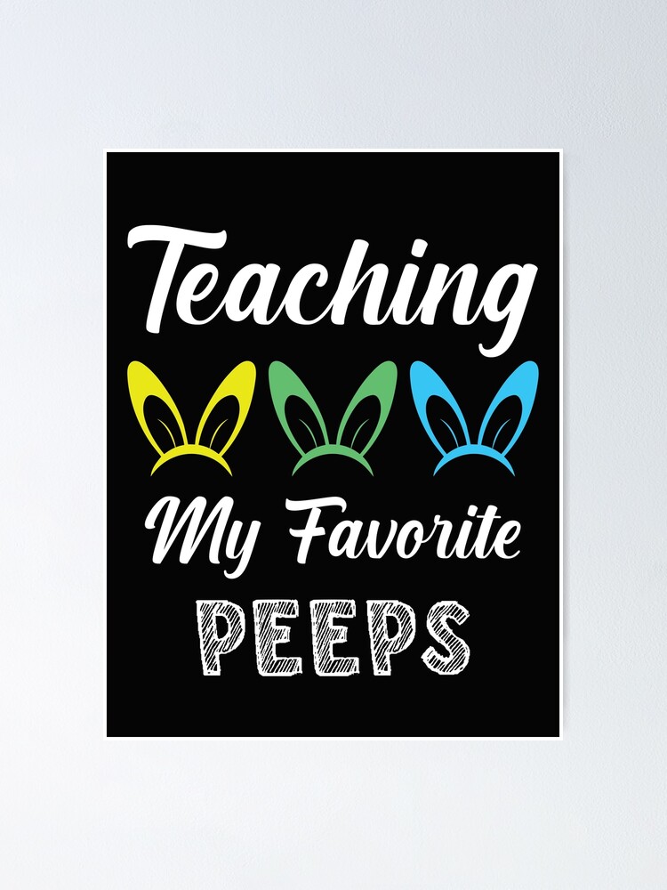 "Teaching my favorite peeps Cute" Poster for Sale by design-camp ...