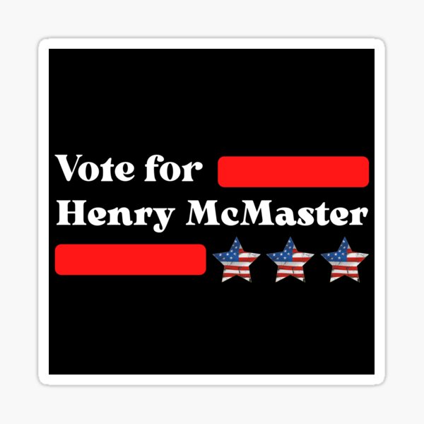 "Vote For Henry McMaster" Sticker by Sonatablue | Redbubble