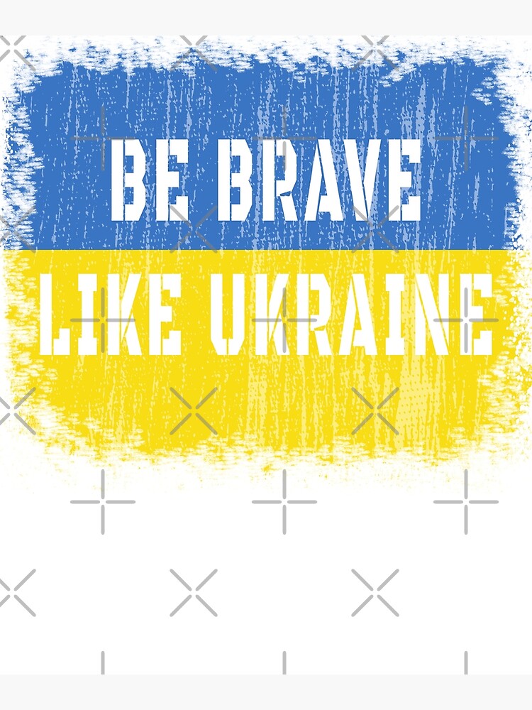 "Inspirational Motivational Quote - Be Brave Like Ukraine" Poster for ...