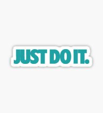 Just Do It: Stickers | Redbubble