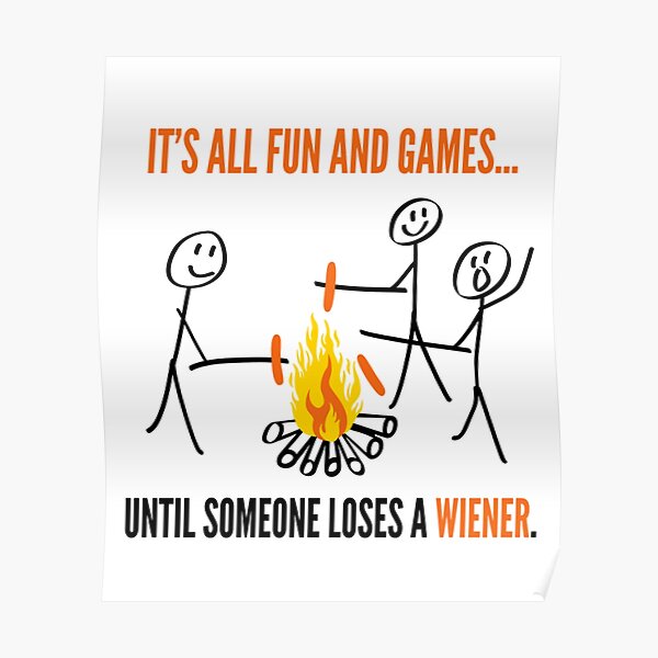 Its All Fun Games Until Someone Loses Weiner Funny T Shirt Poster For