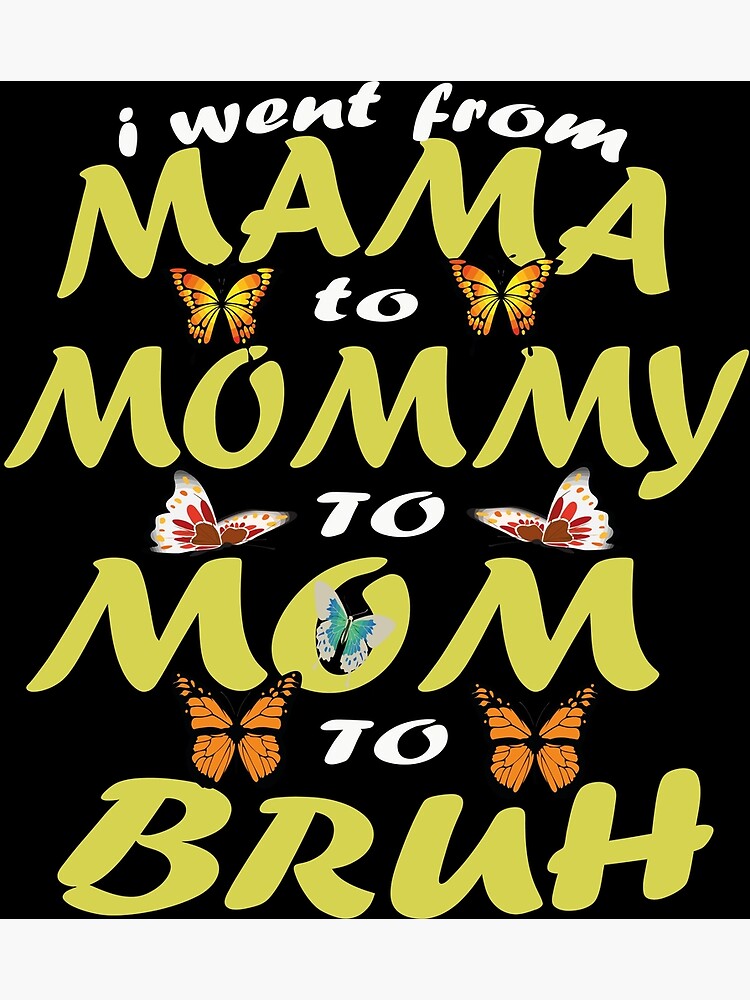 Mama Mommy Mom Bruh Poster For Sale By Nadiashopp Redbubble