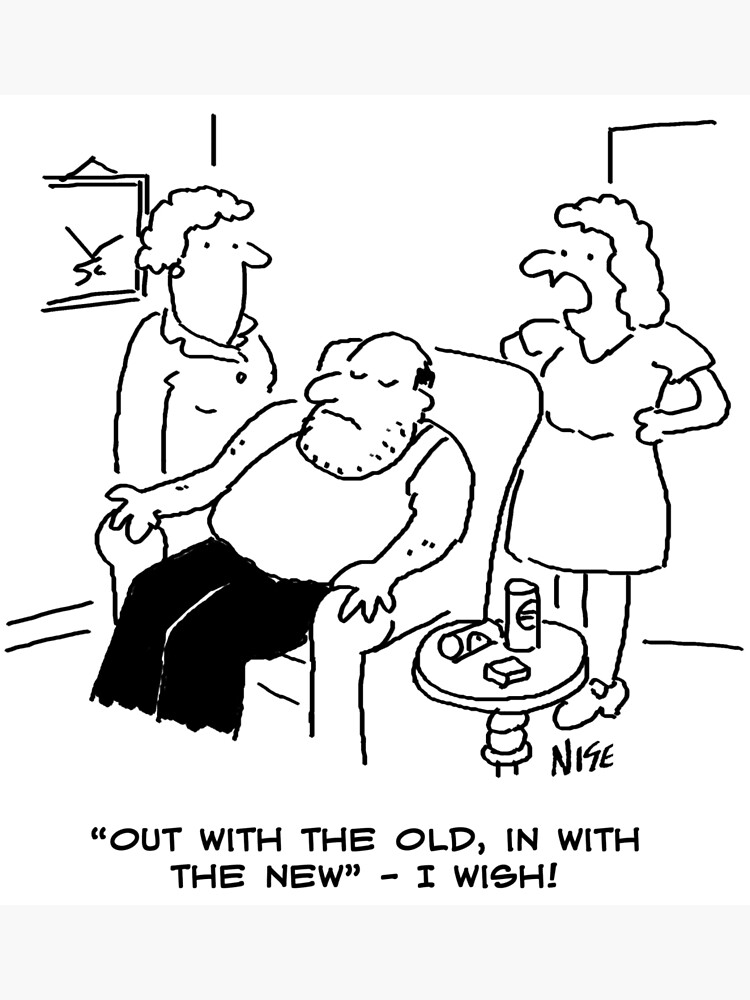 "Out with the Old, In with the New" Poster for Sale by NigelSutherland ...