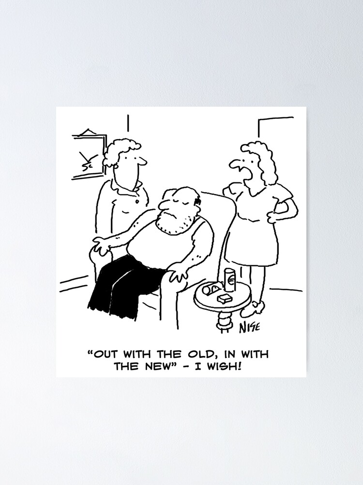 "Out with the Old, In with the New" Poster for Sale by NigelSutherland ...