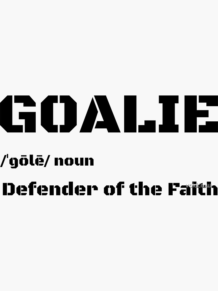 Goalie Definition Noun Defender Of The Faith Sticker By Voidcrow goalie-definition-noun-defender-of-the-faith-sticker-by-voidcrow