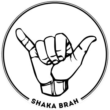 "Shaka Brah" Sticker for Sale by MadEDesigns | Redbubble