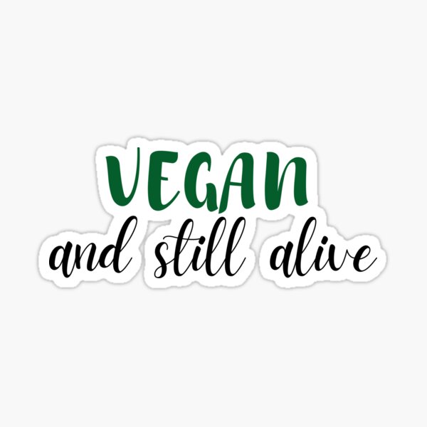 "Vegan funny vegan and still alive" Sticker by Rebaad | Redbubble