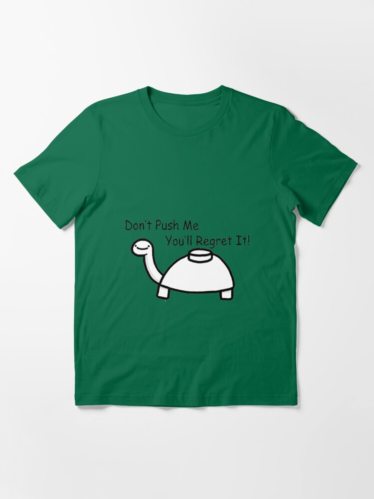 "Don't Push Me Mine Turtle" T-shirt for Sale by KiraJoneZ | Redbubble ...