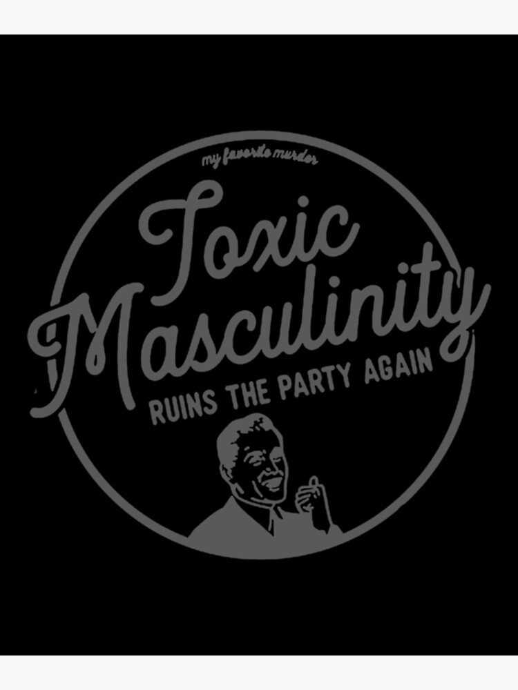 "Toxic Masculinity Mfm224" Poster by DiuusKis | Redbubble