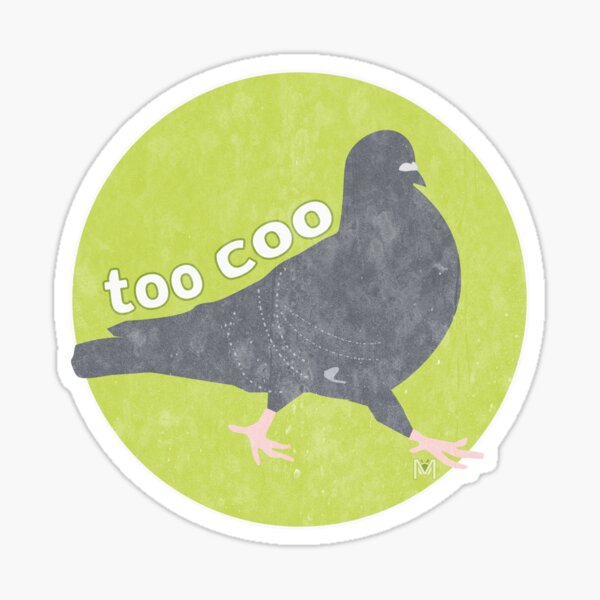 "Too Coo Pigeon Bird Pun Joke - Distressed Effect" Sticker by MoePark ...