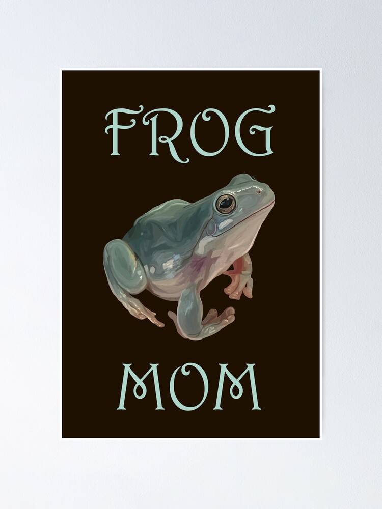 "Frog Mom" Poster for Sale by DeborahCamp | Redbubble
