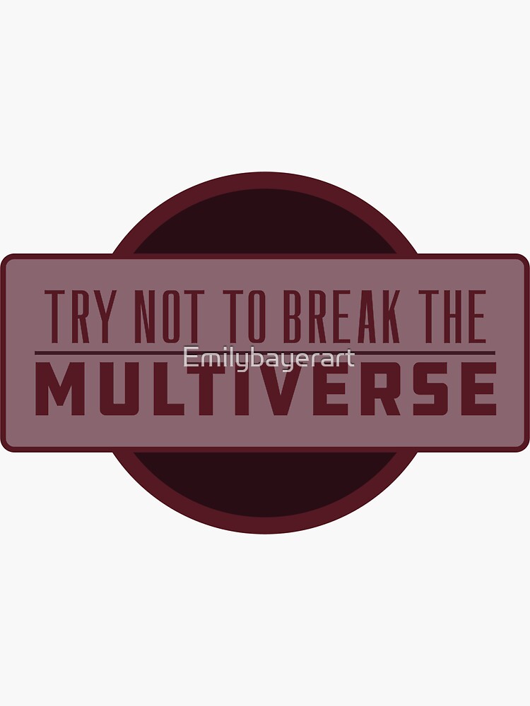 "Break the Multiverse" Sticker by Emilybayerart | Redbubble