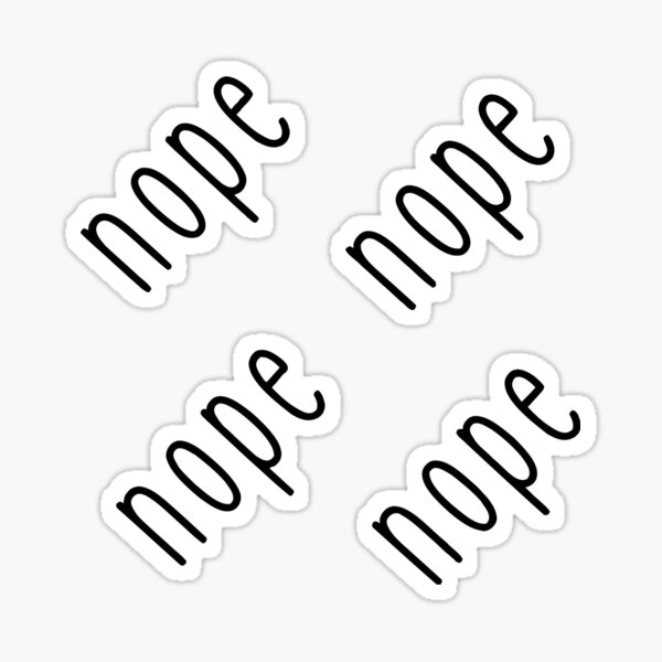 "Nope. " Sticker for Sale by Eleven--Eleven | Redbubble