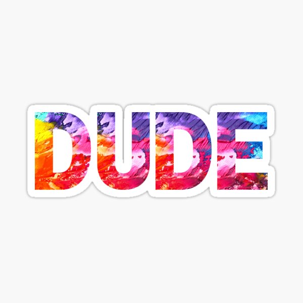"DUDE" Sticker by millionsmiles | Redbubble